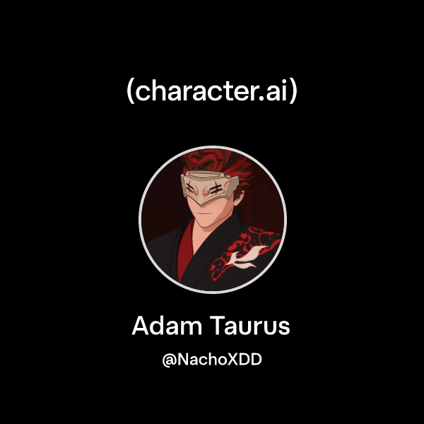 Chat with Adam Taurus | character.ai | AI Chat, Reimagined–Your Words. Your World.