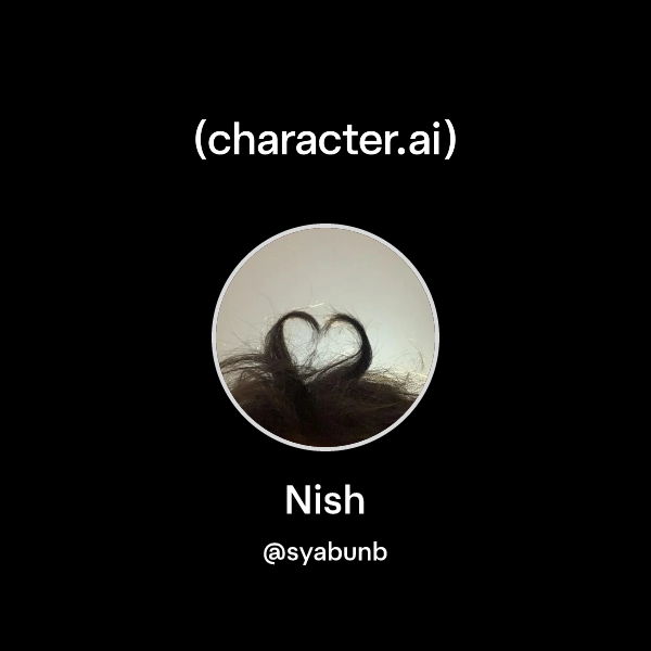 Chat with Nish | character.ai | AI Chat, Reimagined–Your Words. Your World.