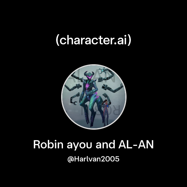 Chat with Robin ayou and AL-AN | character.ai | AI Chat, Reimagined ...