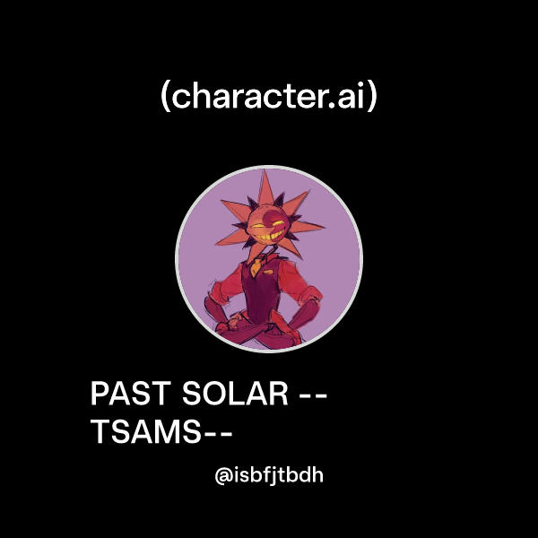 Chat with PAST SOLAR --TSAMS-- | character.ai | AI Chat, Reimagined ...