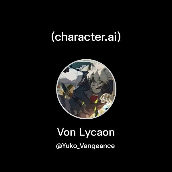 Chat with Von Lycaon | character.ai | Personalized AI for every moment ...