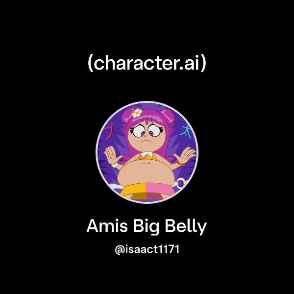 Chat with Amis Big Belly | character.ai | AI Chat, Reimagined–Your ...