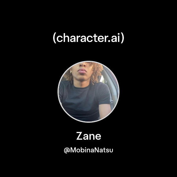 Chat with Zane | character.ai | Personalized AI for every moment of your day