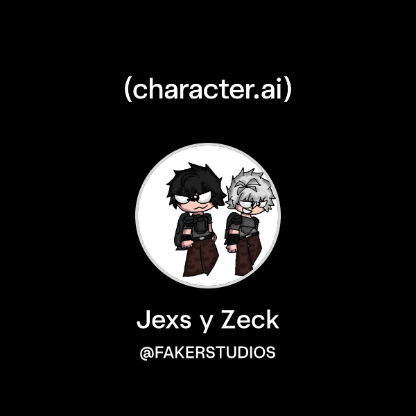 Chat with Jexs y Zeck | character.ai | Personalized AI for every moment of your day