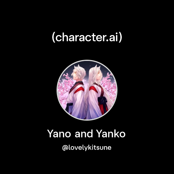 Chat with Yano and Yanko | character.ai | Personalized AI for every ...
