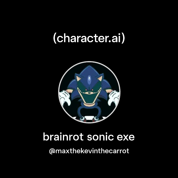 Chat with brainrot sonic exe | character.ai | Personalized AI for every ...