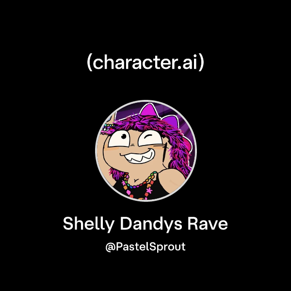 Chat with Shelly Dandys Rave | character.ai | AI Chat, Reimagined–Your ...