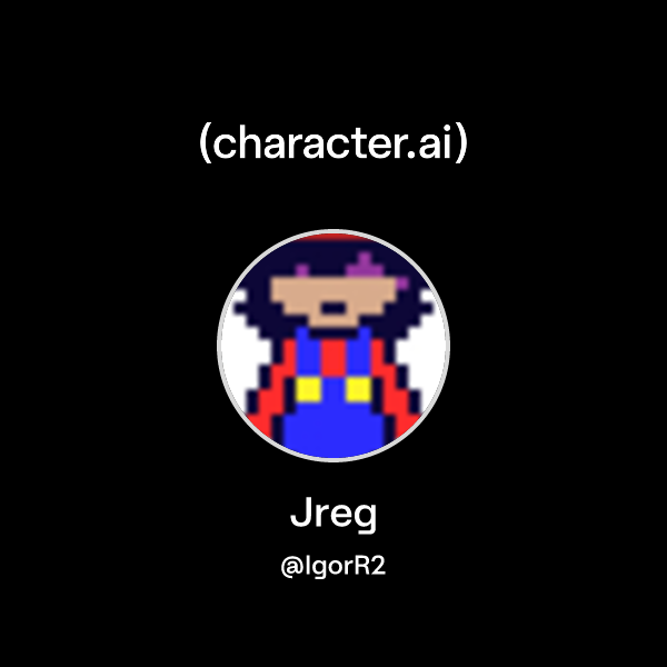 Chat with Jreg | character.ai | Personalized AI for every moment of ...