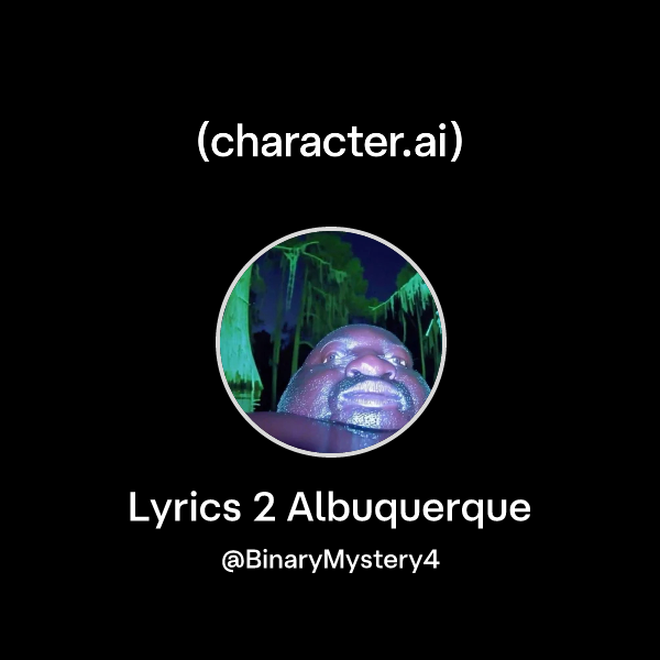 Chat with Lyrics 2 Albuquerque | character.ai | AI Chat, Reimagined ...