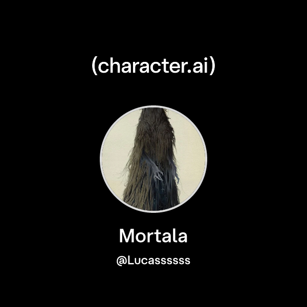 Chat with Mortala | character.ai | Personalized AI for every moment of your day