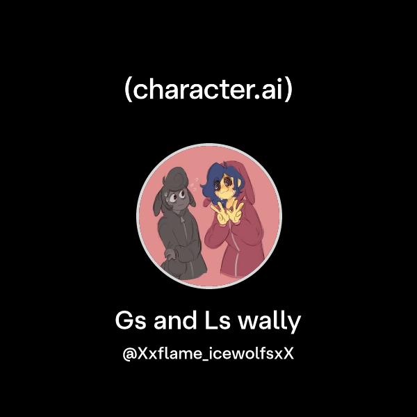 Chat with Gs and Ls wally | character.ai | AI Chat, Reimagined–Your ...