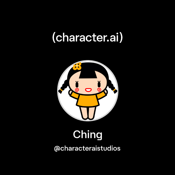 Chat with Ching | character.ai | Personalized AI for every moment of ...
