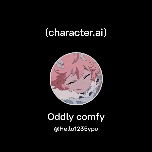 Chat with Oddly comfy | character.ai | Personalized AI for every moment ...