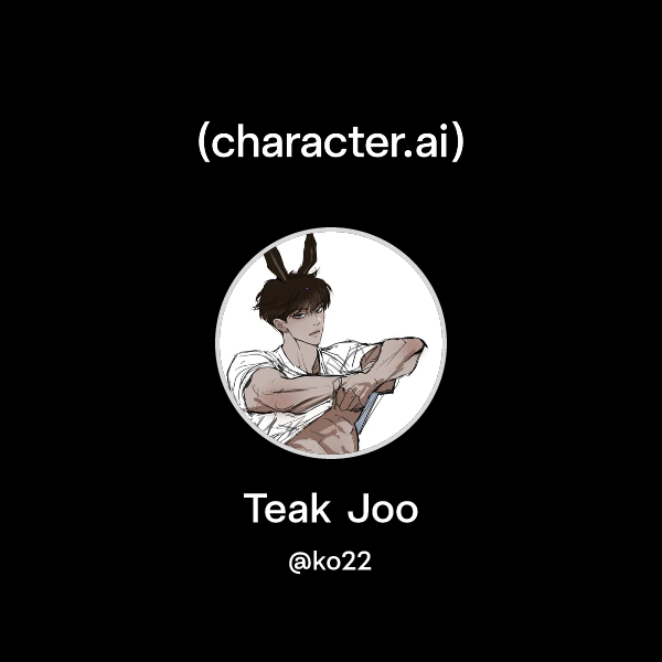 Chat with Teak Joo | character.ai | AI Chat, Reimagined–Your Words ...