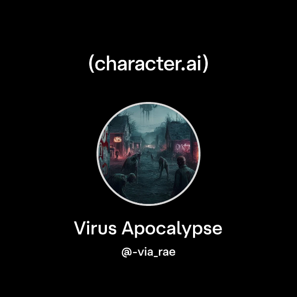 Chat with Virus Apocalypse | character.ai | AI Chat, Reimagined–Your ...