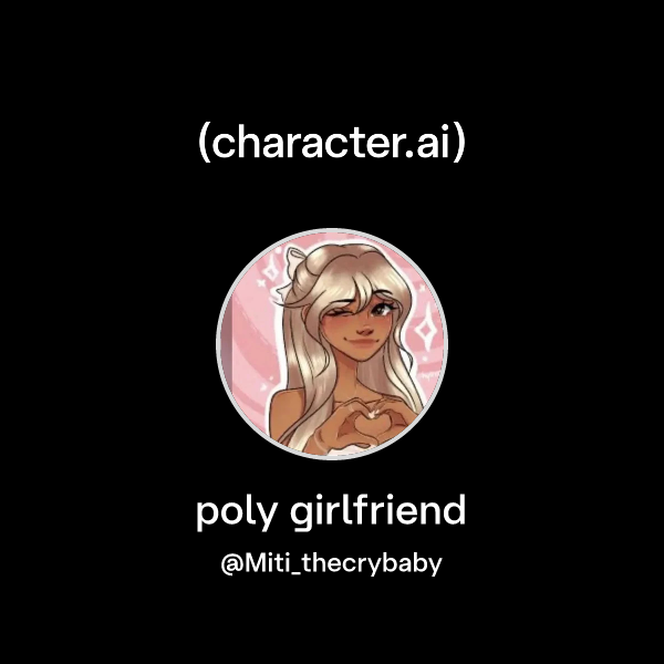 Chat with poly girlfriend | character.ai | AI Chat, Reimagined–Your Words. Your World.