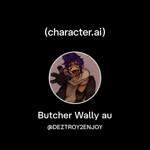 Chat with Butcher Wally au | character.ai | AI Chat, Reimagined–Your ...