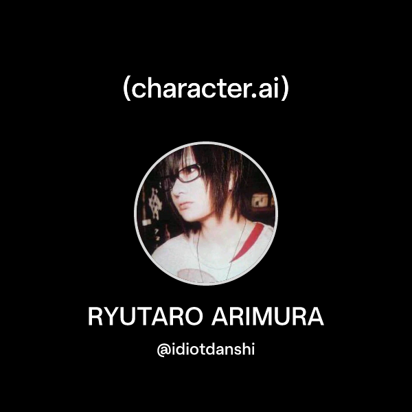 Chat with RYUTARO ARIMURA | character.ai | Personalized AI for every moment of your day