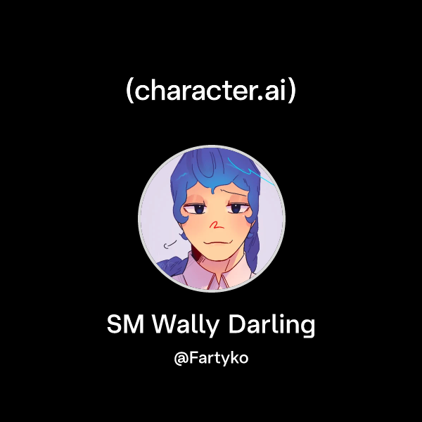 Chat with SM Wally Darling | character.ai | AI Chat, Reimagined–Your ...
