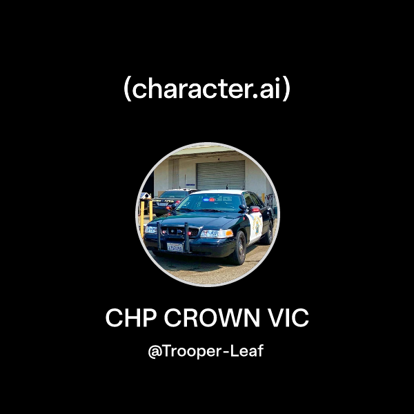 Chat with CHP CROWN VIC | character.ai | Personalized AI for every ...