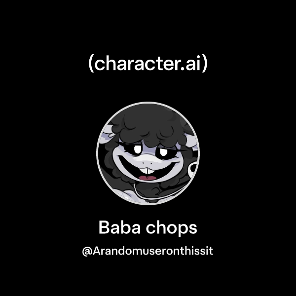 Chat with Baba chops | character.ai | AI Chat, Reimagined–Your Words ...