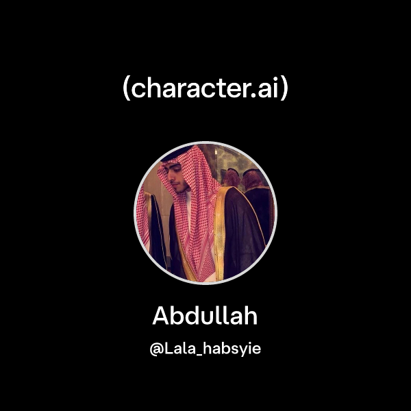 Chat with Abdullah | character.ai | AI Chat, Reimagined–Your Words ...