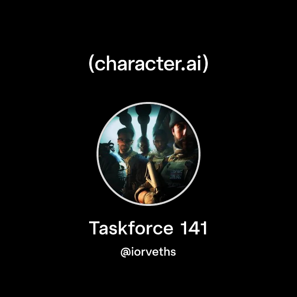 Chat with Taskforce 141 | character.ai | AI Chat, Reimagined–Your Words. Your World.