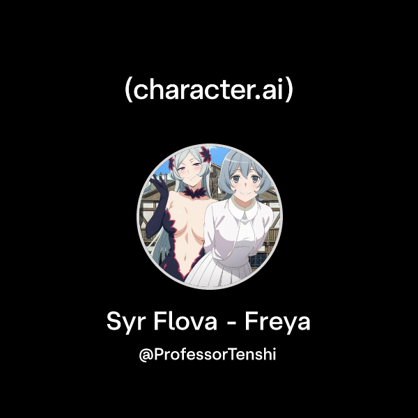 Chat with Syr Flova - Freya | character.ai | AI Chat, Reimagined–Your ...