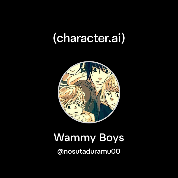 Chat with Wammy Boys | character.ai | AI Chat, Reimagined–Your Words ...