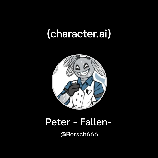 Chat with Peter - Fallen- | character.ai | AI Chat, Reimagined–Your ...