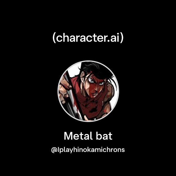 Chat with Metal bat | character.ai | AI Chat, Reimagined–Your Words ...