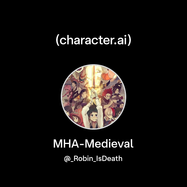Chat with MHA-Medieval | character.ai | AI Chat, Reimagined–Your Words ...