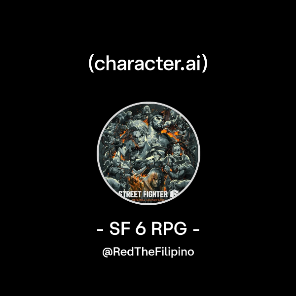 Chat with - SF 6 RPG - | character.ai | AI Chat, Reimagined–Your Words ...