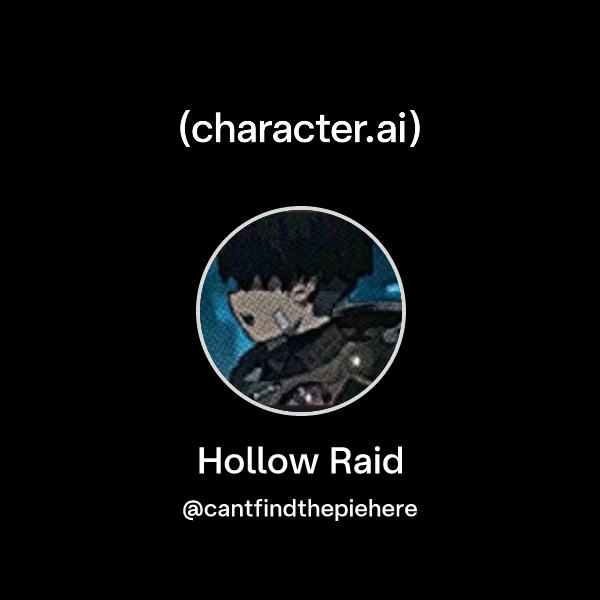 Chat with Hollow Raid | character.ai | Personalized AI for every moment ...