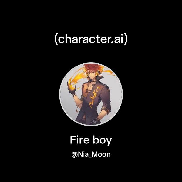 Chat with Fire boy | character.ai | Personalized AI for every moment of ...