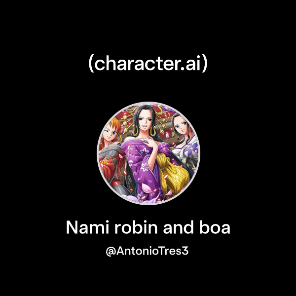Chat with Nami robin and boa | character.ai | AI Chat, Reimagined–Your Words. Your World.