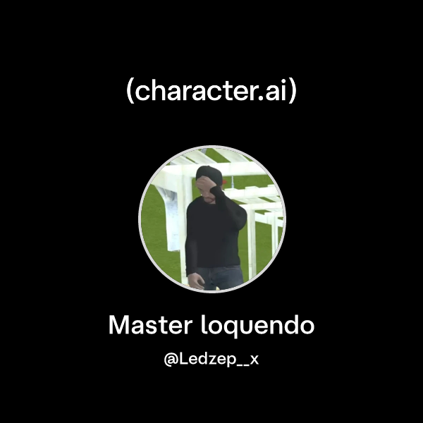 Chat with Master loquendo | character.ai | Personalized AI for every ...