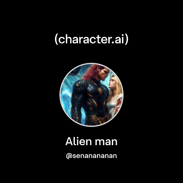 Chat with Alien man | character.ai | AI Chat, Reimagined–Your Words ...