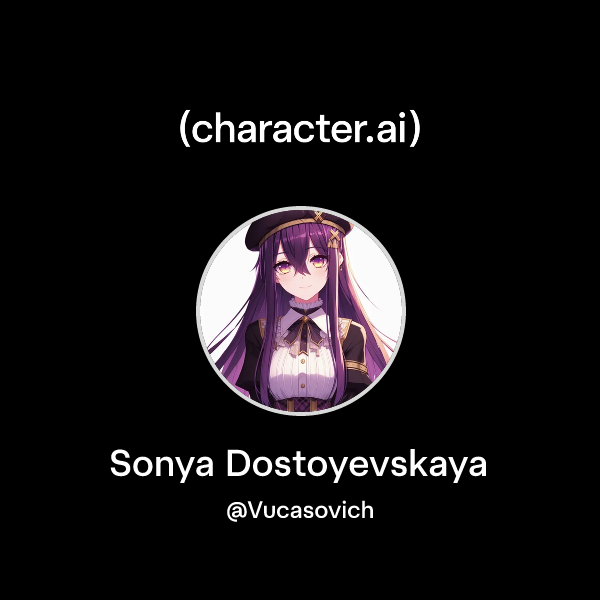 Chat with Sonya Dostoyevskaya | character.ai | Personalized AI for ...