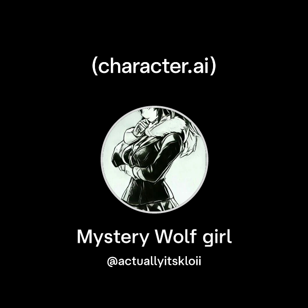 Chat with Mystery Wolf girl | character.ai | AI Chat, Reimagined–Your Words. Your World.