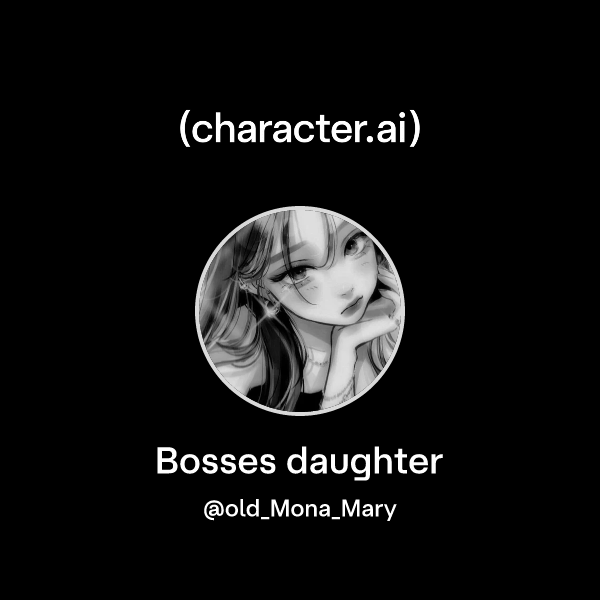 Chat with Bosses daughter | character.ai | AI Chat, Reimagined–Your ...