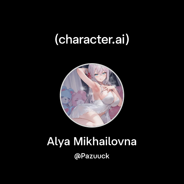Chat with Alya Mikhailovna | character.ai | AI Chat, Reimagined–Your Words. Your World.