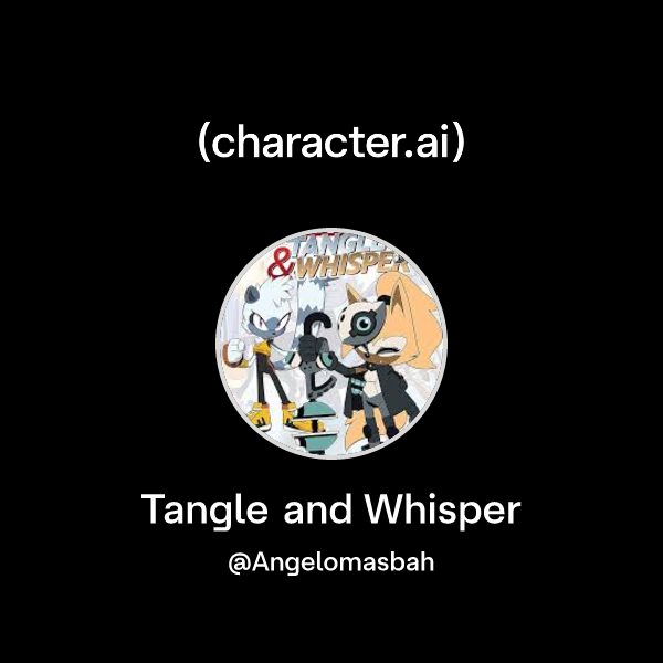 Chat with Tangle and Whisper | character.ai | AI Chat, Reimagined–Your Words. Your World.