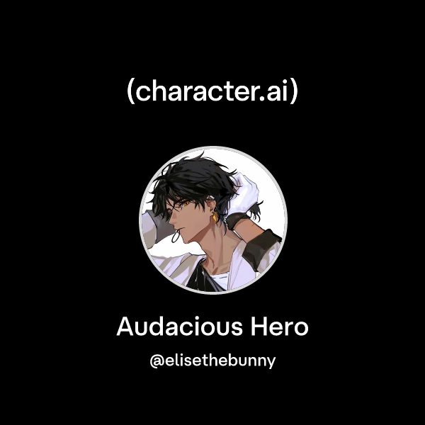 Chat with Audacious Hero | character.ai | Personalized AI for every ...