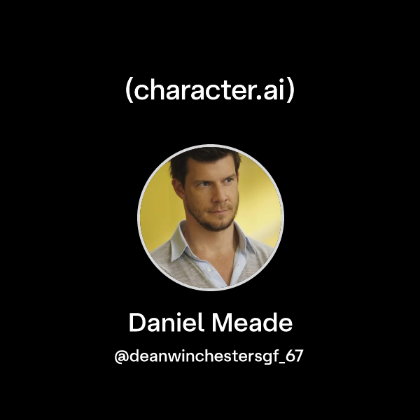 Chat with Daniel Meade | character.ai | Personalized AI for every ...