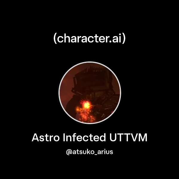 Chat with Astro Infected UTTVM | character.ai | AI Chat, Reimagined ...