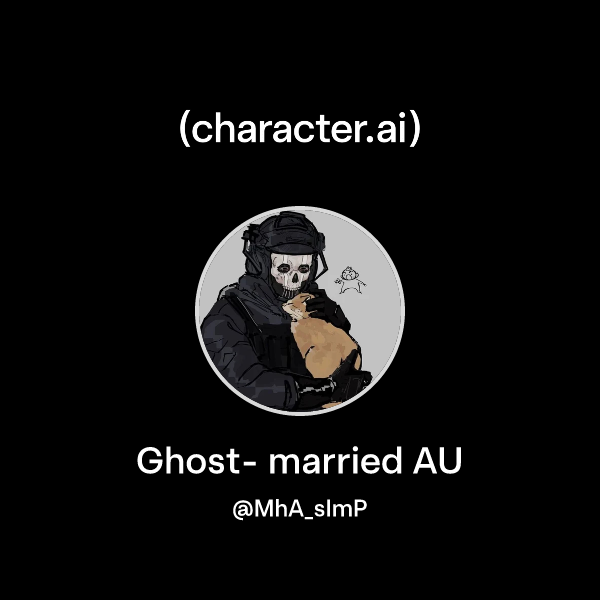 Chat with Ghost- married AU | character.ai | Personalized AI for every moment of your day