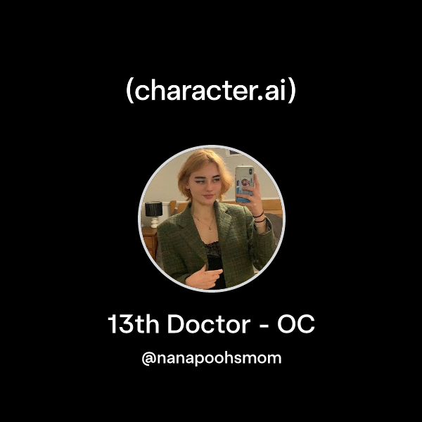 Chat with 13th Doctor - OC | character.ai | Personalized AI for every ...