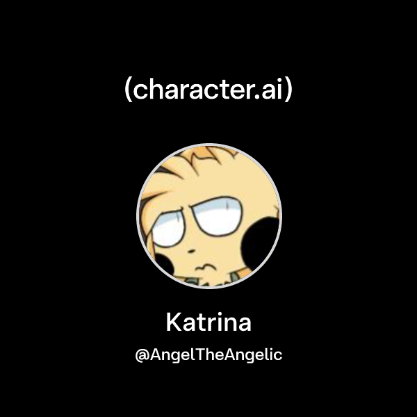 Chat with Katrina | character.ai | Personalized AI for every moment of ...