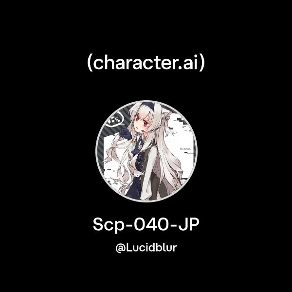 Chat with Scp-040-JP | character.ai | AI Chat, Reimagined–Your Words ...